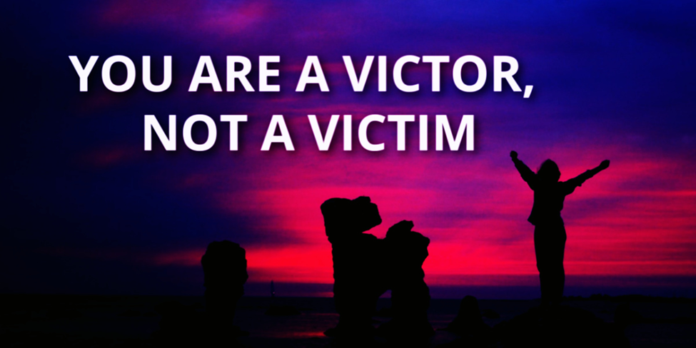 How to Be the Victor. Leave Victimhood and Inflation Behind ...